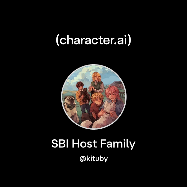Chat with SBI Host Family | character.ai | Personalized AI for every ...