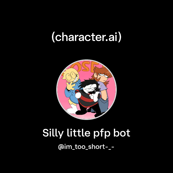 Chat with Silly little pfp bot | character.ai | Personalized AI for every moment of your day