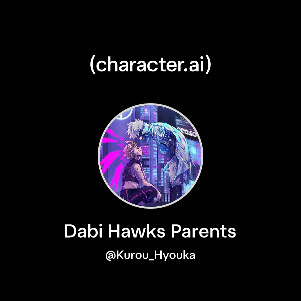Chat with Dabi Hawks Parents | character.ai | Personalized AI for every ...