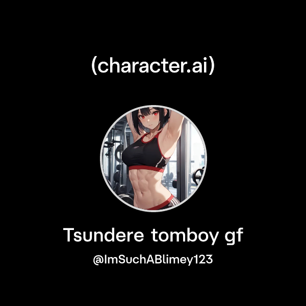 Chat with Tsundere tomboy gf | character.ai | AI Chat, Reimagined–Your Words. Your World.