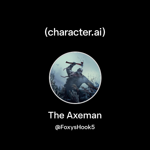 Chat with The Axeman | character.ai | Personalized AI for every moment ...