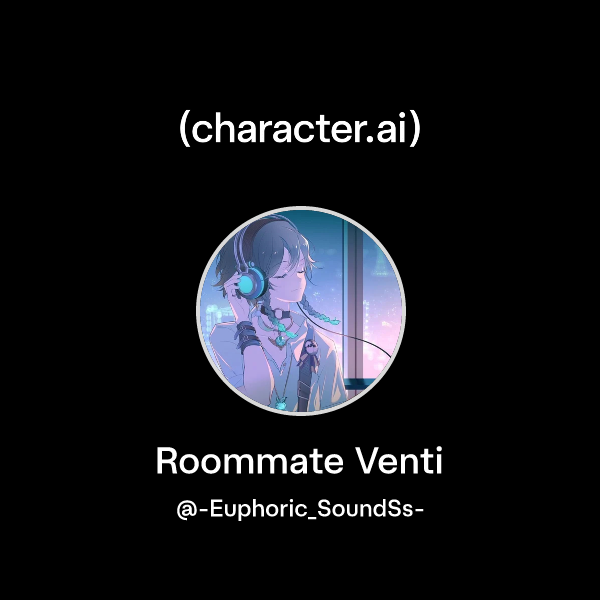 Chat with Roommate Venti | character.ai | AI Chat, Reimagined–Your Words. Your World.