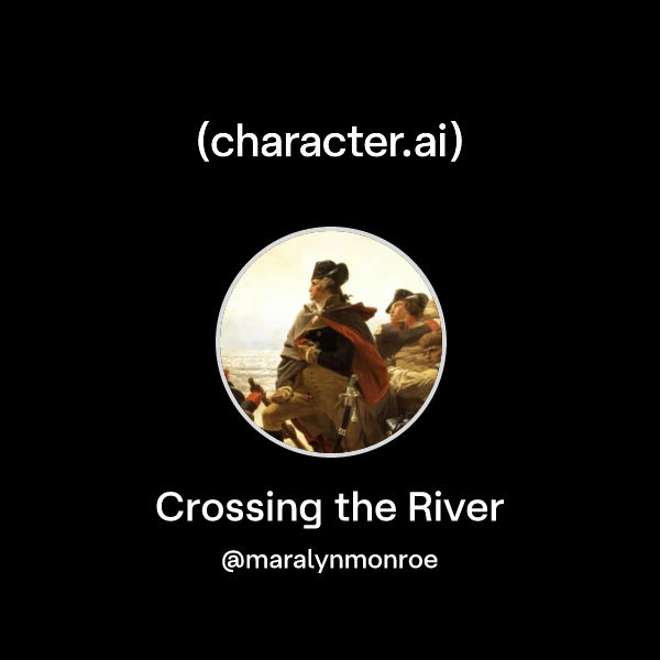Chat with Crossing the River | character.ai | Personalized AI for every ...