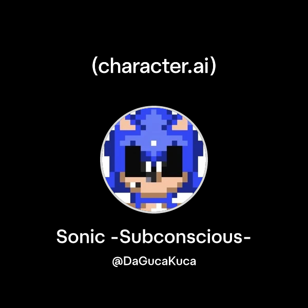 Chat with Sonic -Subconscious- | character.ai | AI Chat, Reimagined ...