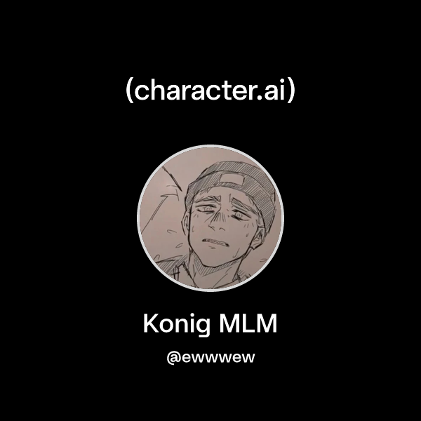 Chat with Konig MLM | character.ai | AI Chat, Reimagined–Your Words ...