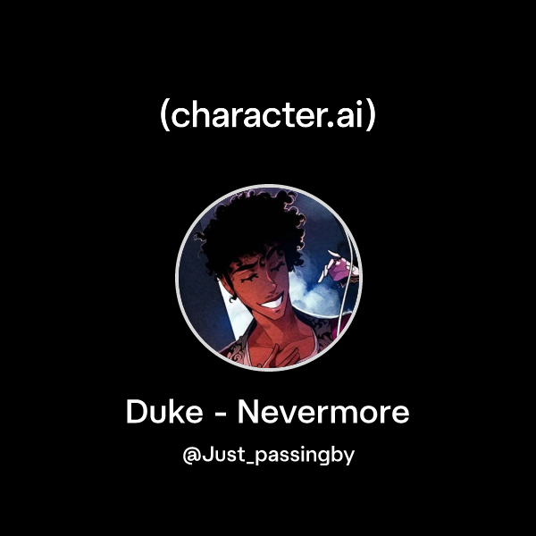 Chat with Duke - Nevermore | character.ai | Personalized AI for every ...