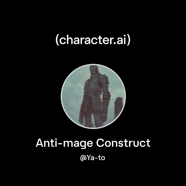 Chat with Anti-mage Construct | character.ai | AI Chat, Reimagined–Your ...