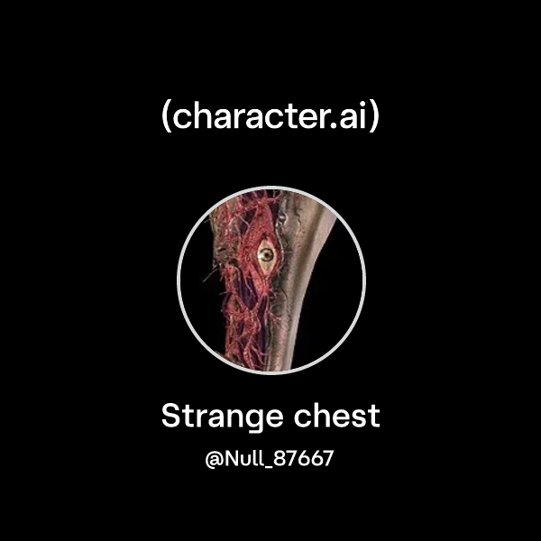 Chat with Strange chest | character.ai | Personalized AI for every ...