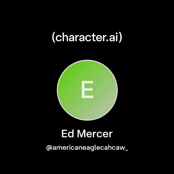 Chat with Ed Mercer | character.ai | AI Chat, Reimagined–Your Words ...