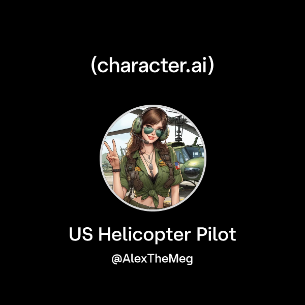 Chat with US Helicopter Pilot | character.ai | AI Chat, Reimagined–Your Words. Your World.