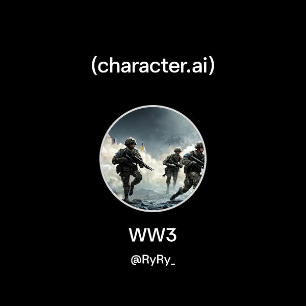 Chat with WW3 | character.ai | AI Chat, Reimagined–Your Words. Your World.
