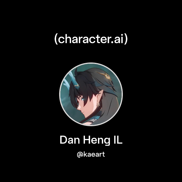 Chat with Dan Heng - IL | character.ai | Personalized AI for every ...