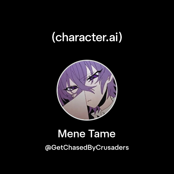 Chat with Mene Tame | character.ai | Personalized AI for every moment ...