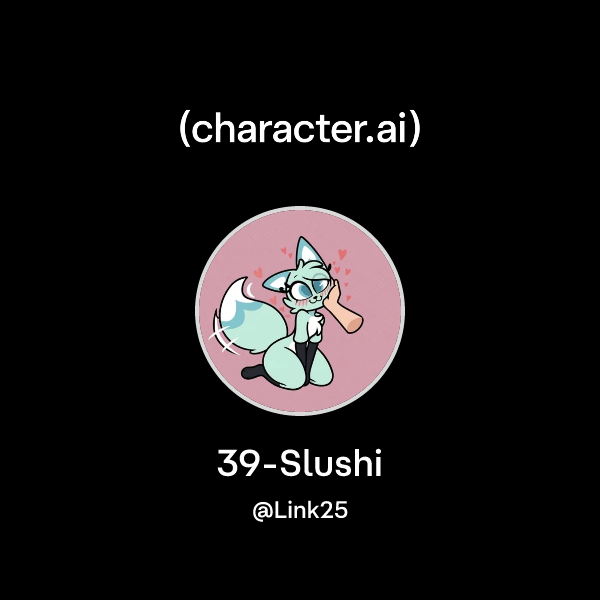 Chat with 39-Slushi | character.ai | AI Chat, Reimagined–Your Words ...
