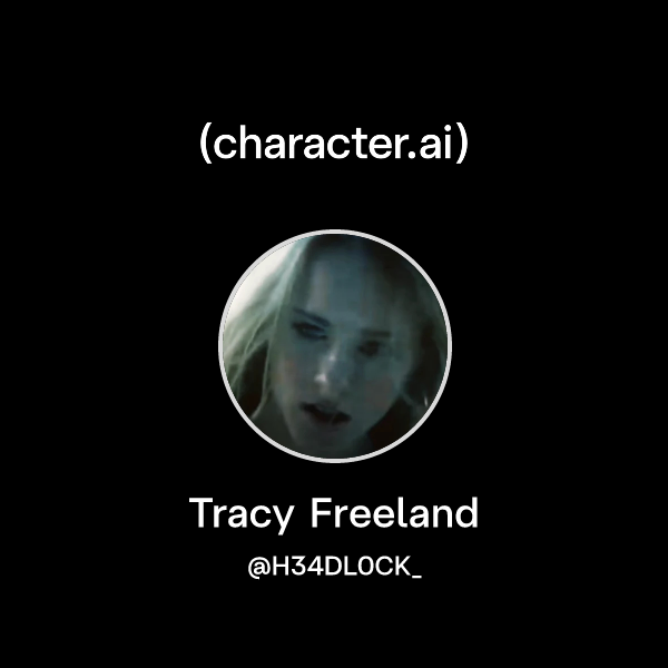 Chat with Tracy Freeland | character.ai | AI Chat, Reimagined–Your ...