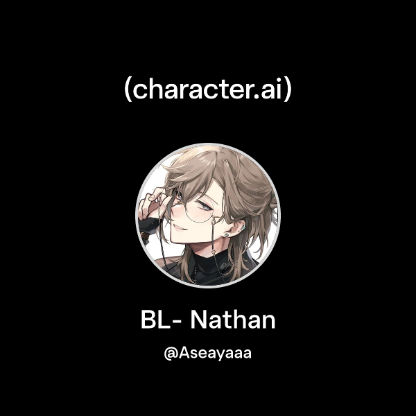 Chat with BL- Nathan | character.ai | Personalized AI for every moment of your day
