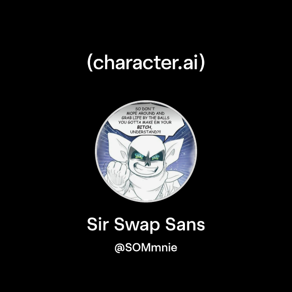 Chat with Sir Swap Sans | character.ai | Personalized AI for every ...
