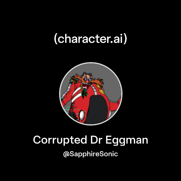 Chat with Corrupted Dr Eggman | character.ai | AI Chat, Reimagined–Your ...