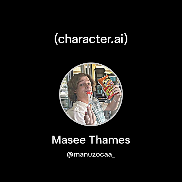 Chat with Masee Thames | character.ai | Personalized AI for every ...