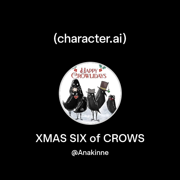 Chat with XMAS SIX of CROWS | character.ai | Personalized AI for every ...