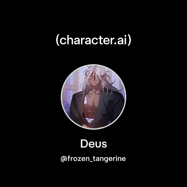 Chat with Deus | character.ai | AI Chat, Reimagined–Your Words. Your World.