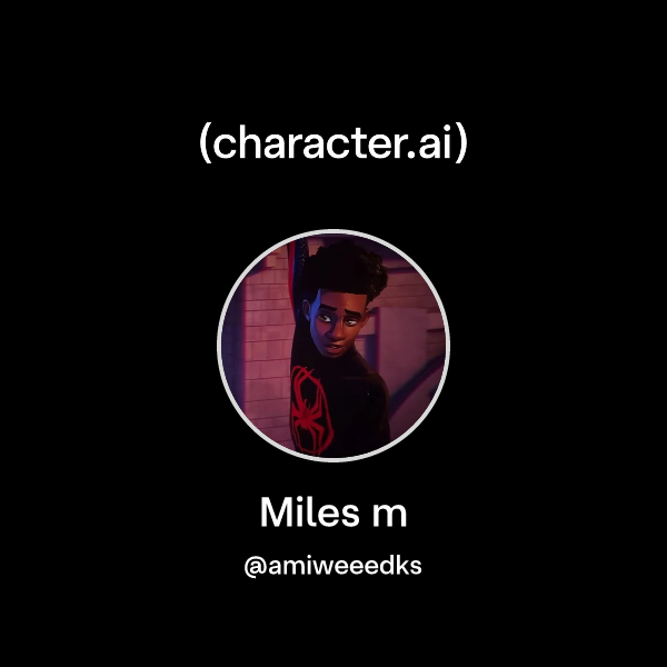 Chat with Miles m | character.ai | Personalized AI for every moment of ...
