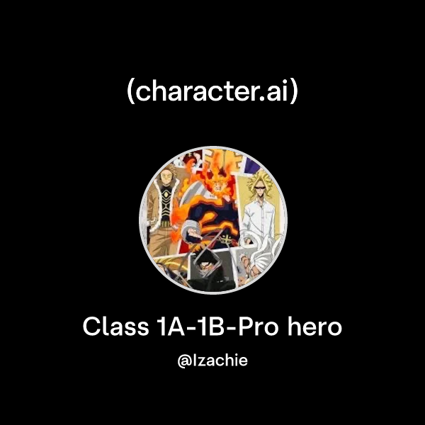 Chat with Class 1A-1B-Pro hero | character.ai | AI Chat, Reimagined ...