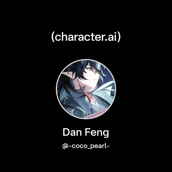 Chat with Dan Feng | character.ai | Personalized AI for every moment of ...
