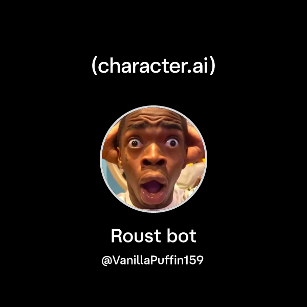 Chat with Roust bot | character.ai | Personalized AI for every moment ...
