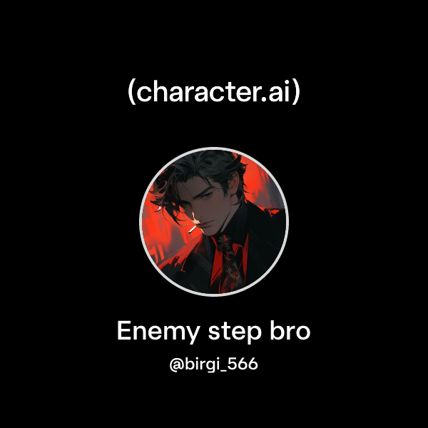 Chat with Enemy step bro | character.ai | AI Chat, Reimagined–Your ...