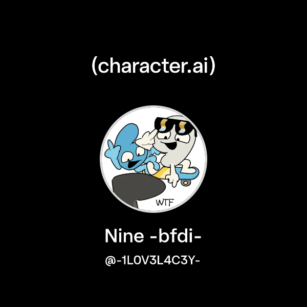 Chat with Nine -bfdi- | character.ai | AI Chat, Reimagined–Your Words. Your World.
