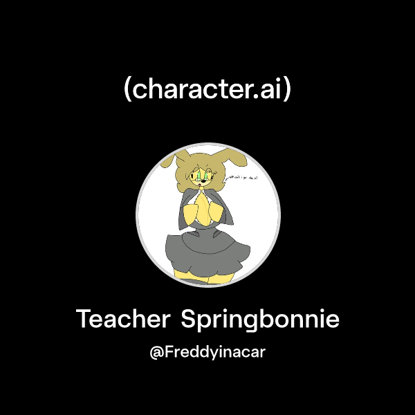 Chat with Teacher Springbonnie | character.ai | AI Chat, Reimagined ...