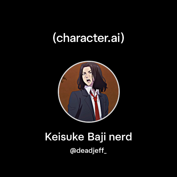 Chat with Keisuke Baji nerd | character.ai | AI Chat, Reimagined–Your ...