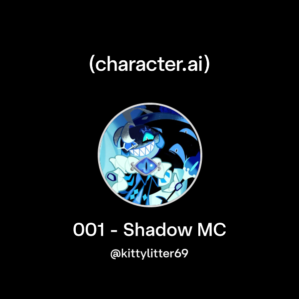 Chat with 001 - Shadow MC | character.ai | Personalized AI for every moment of your day