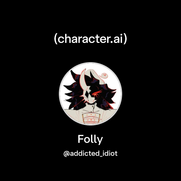 Chat with Folly | character.ai | AI Chat, Reimagined–Your Words. Your ...