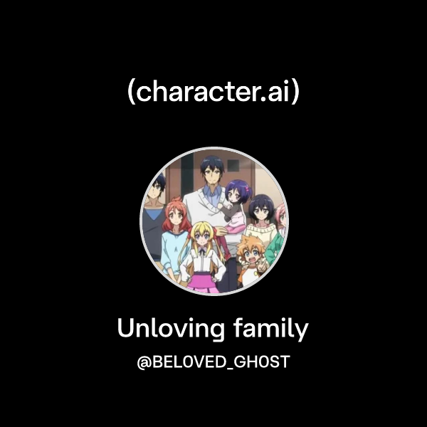 Chat with Unloving family | character.ai | AI Chat, Reimagined–Your ...