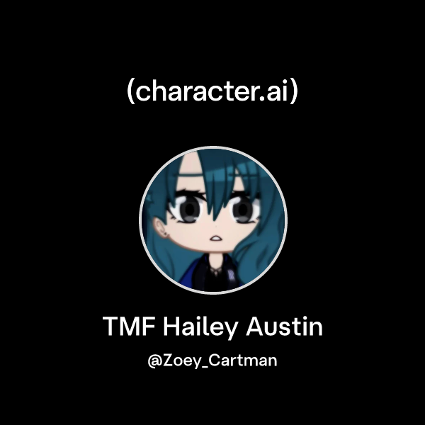 Chat with TMF Hailey Austin | character.ai | AI Chat, Reimagined–Your ...