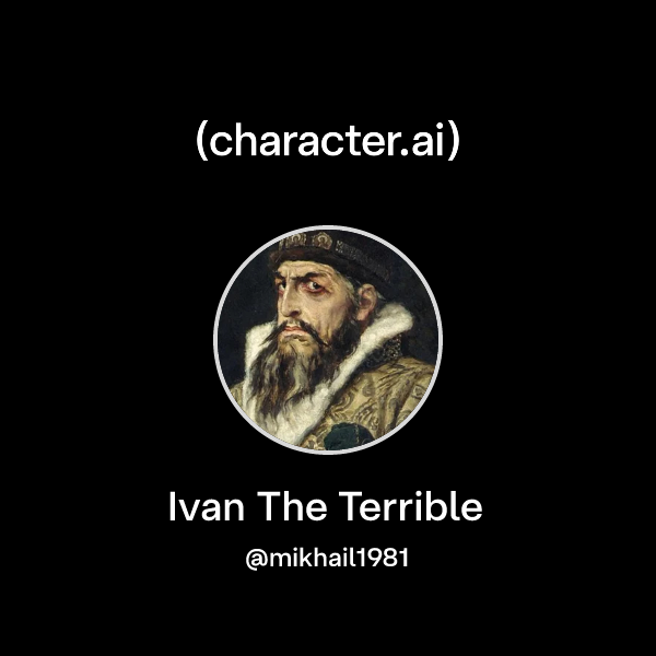 Chat with Ivan The Terrible | character.ai | AI Chat, Reimagined–Your ...