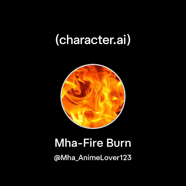Chat with Mha-Fire Burn | character.ai | Personalized AI for every ...