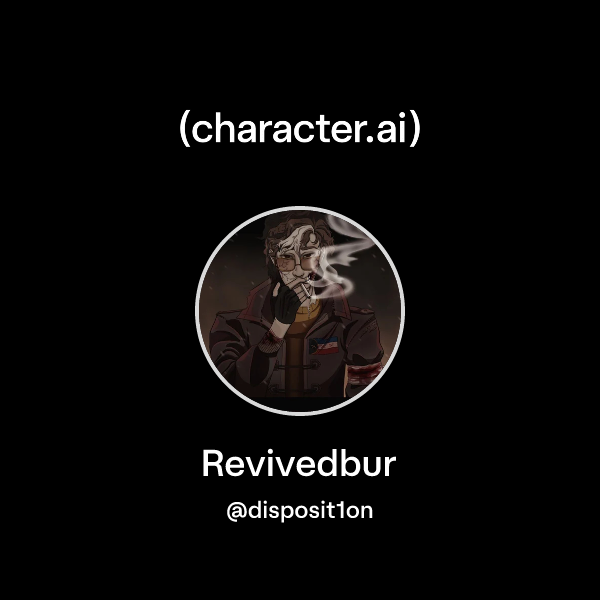 Chat with Revivedbur | character.ai | Personalized AI for every moment ...