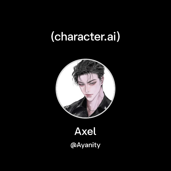 Chat with Axel | character.ai | AI Chat, Reimagined–Your Words. Your World.