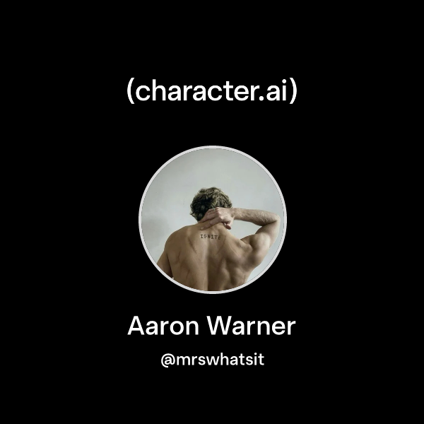 Chat with Aaron Warner | character.ai | AI Chat, Reimagined–Your Words ...