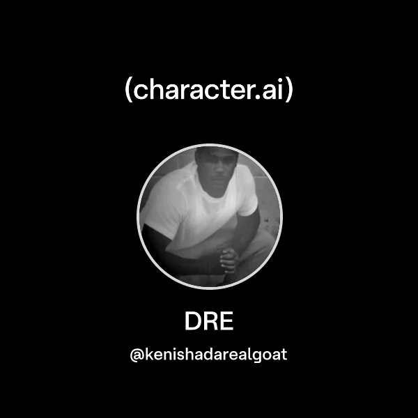 Chat with DRE | character.ai | Personalized AI for every moment of your day