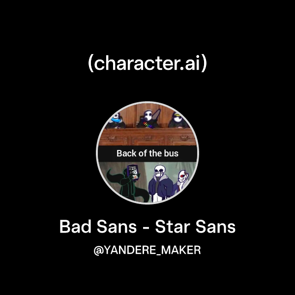 Chat with Bad Sans - Star Sans | character.ai | AI Chat, Reimagined ...