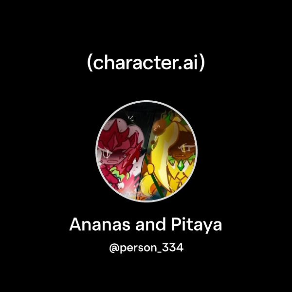 Chat with Ananas and Pitaya | character.ai | AI Chat, Reimagined–Your Words. Your World.