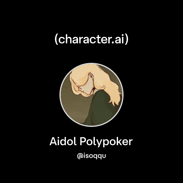 Chat with Aidol Polypoker | character.ai | Personalized AI for every ...