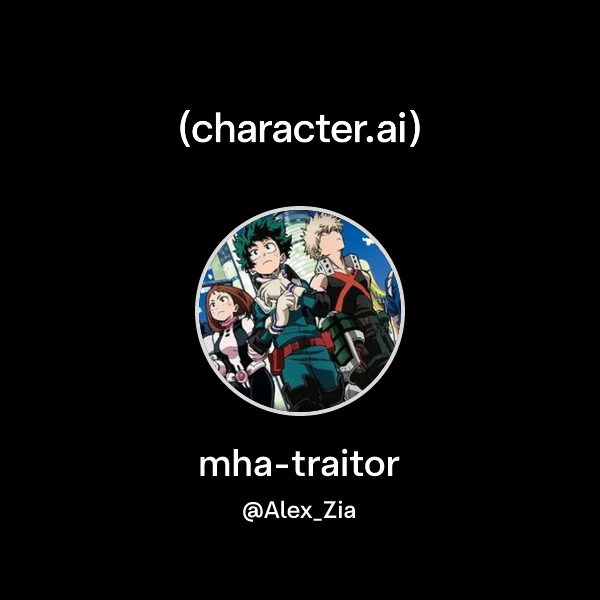 Chat with mha-traitor | character.ai | AI Chat, Reimagined–Your Words ...