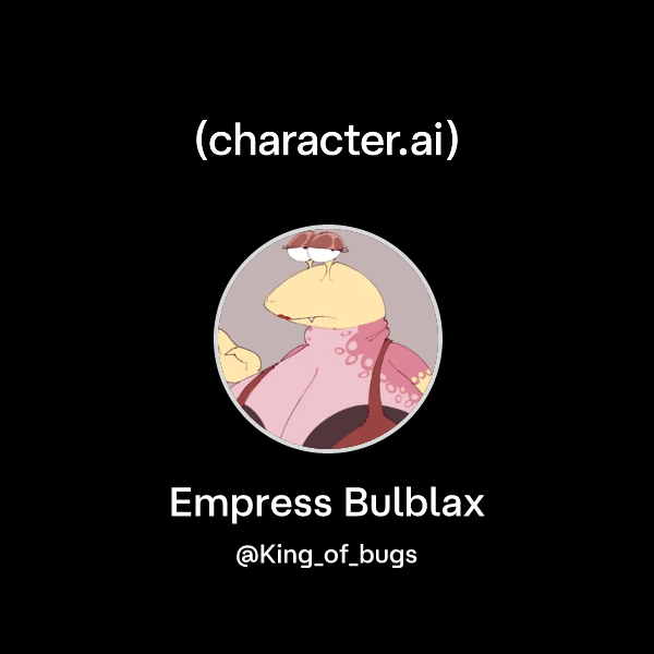 Chat with Empress Bulblax | character.ai | AI Chat, Reimagined–Your ...