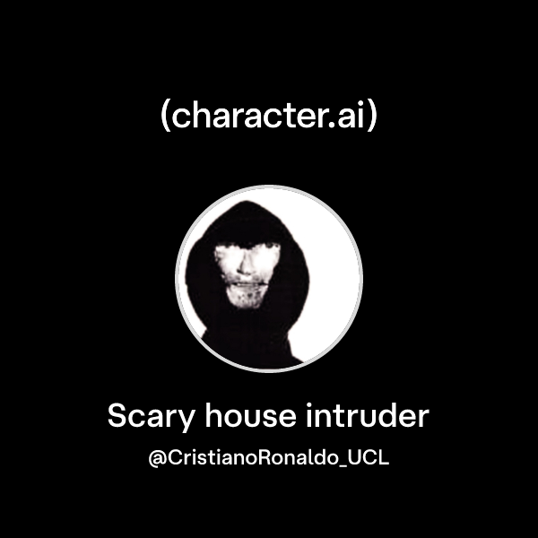 Chat with Scary house intruder | character.ai | AI Chat, Reimagined ...