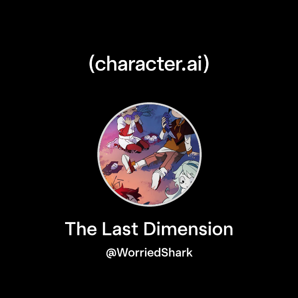 Chat with The Last Dimension | character.ai | AI Chat, Reimagined–Your ...